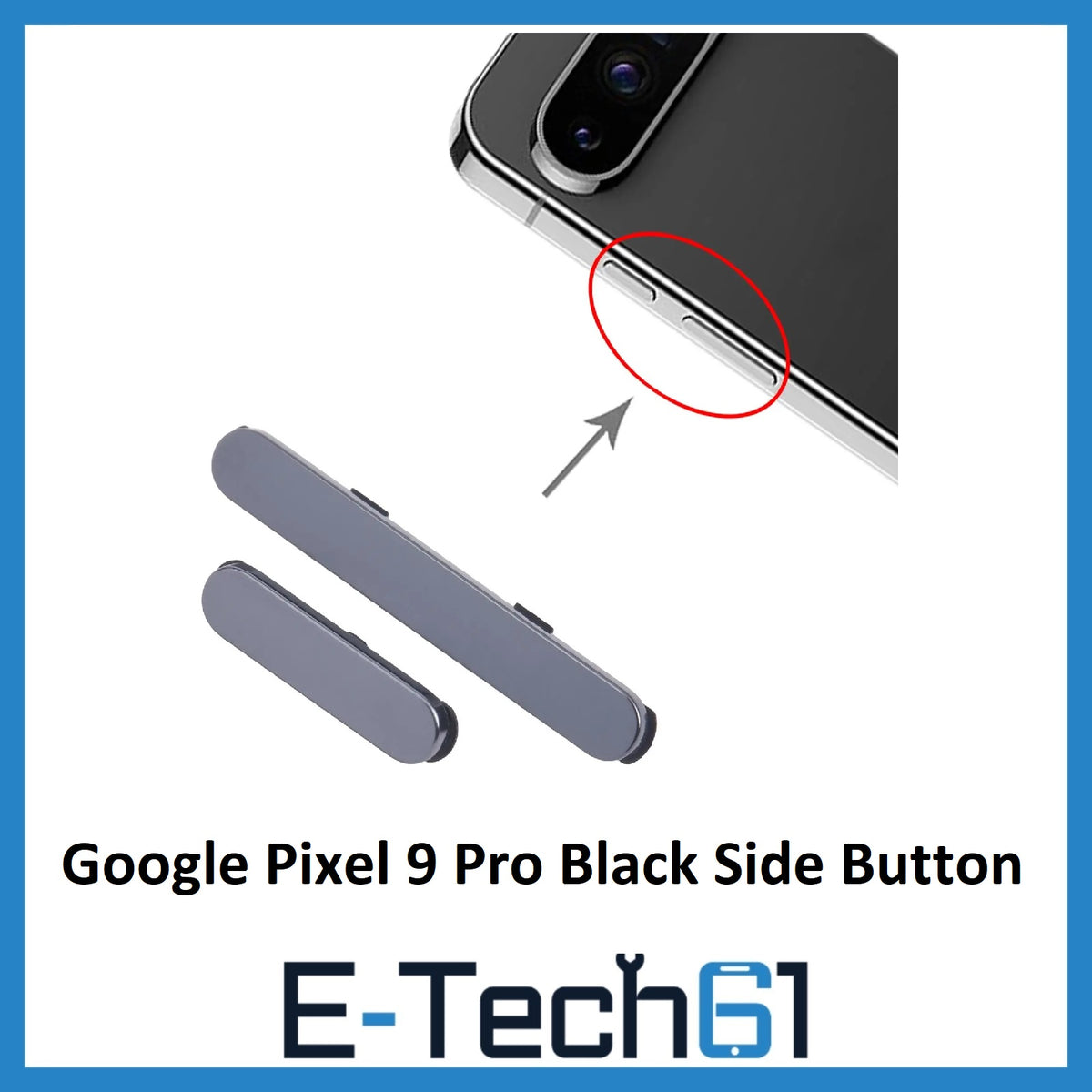 Google Pixel 9 PRO (Black )Replacement Side Power Volume Up Down Butto — E-Tech61
